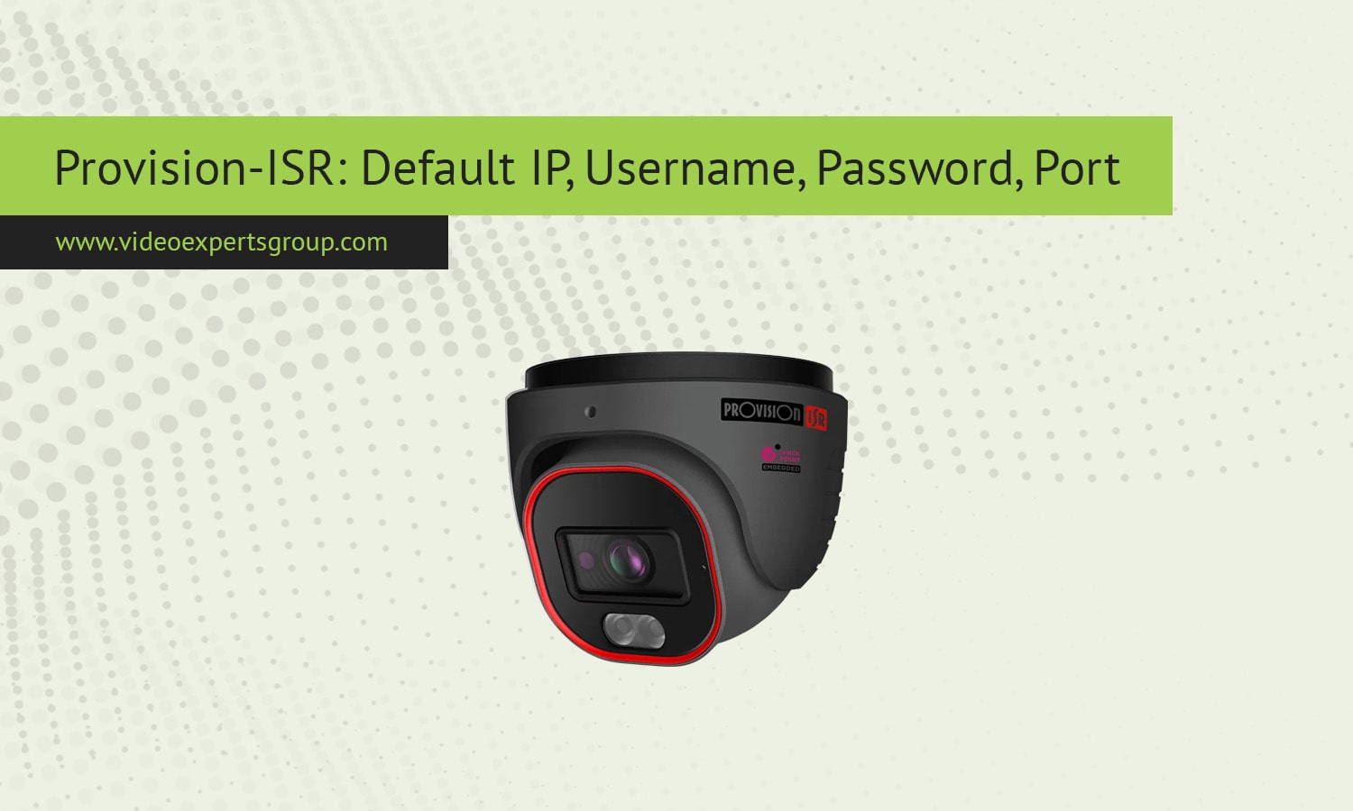 Provision-ISR Login: Default IP, Username, Password, Port